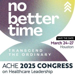 ACHE 2025 Congress on Healthcare Leadership